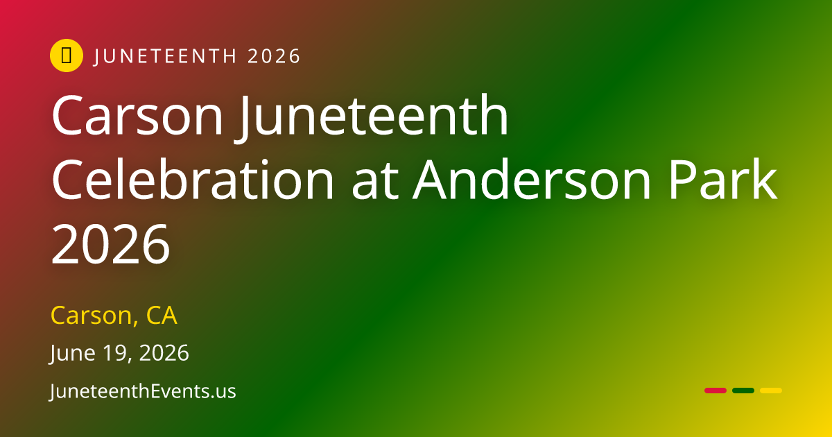 Carson Juneteenth Celebration at Anderson Park 2026 — Carson