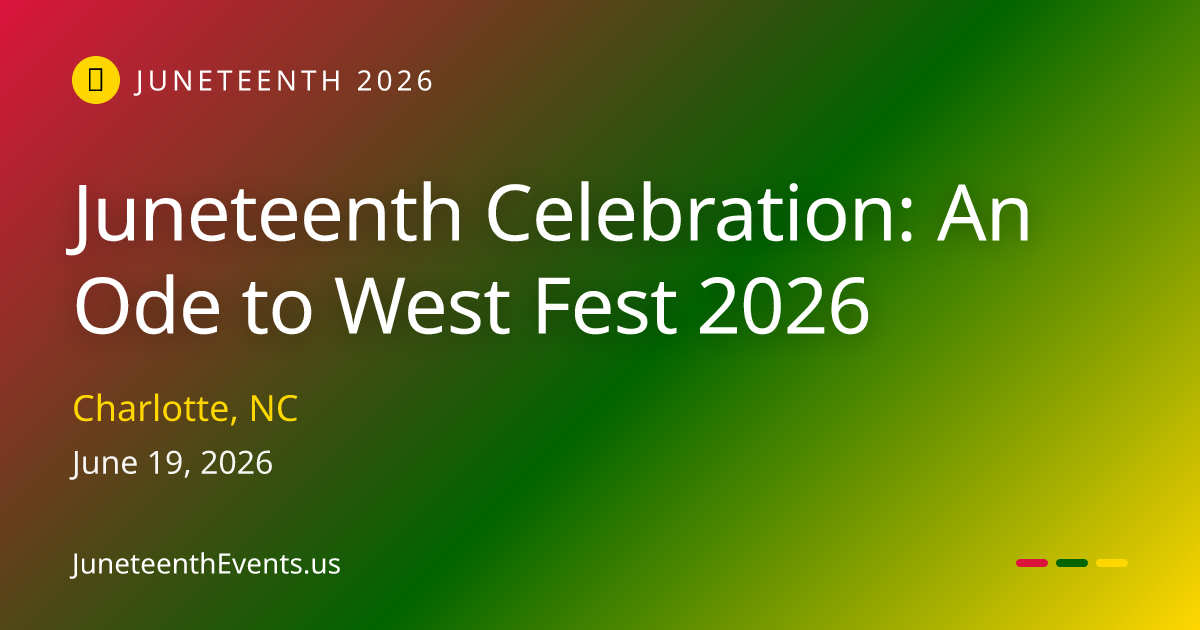 Juneteenth Celebration: An Ode to West Fest 2026 — Charlotte