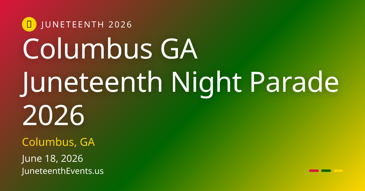 Columbus GA Juneteenth Night Parade 2026 — Columbus, GA