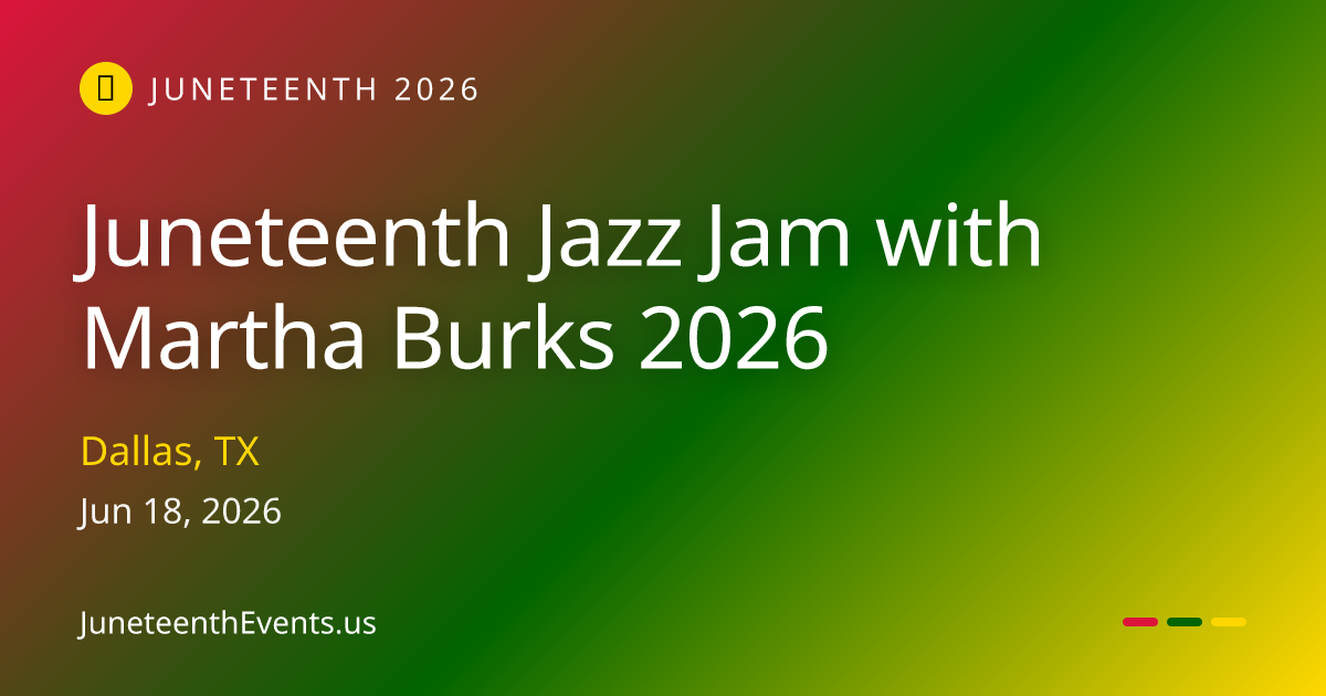 Juneteenth Jazz Jam with Martha Burks 2026 — Dallas, TX