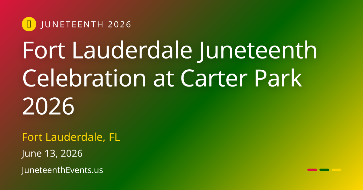 Fort Lauderdale Juneteenth Celebration at Carter Park 2026