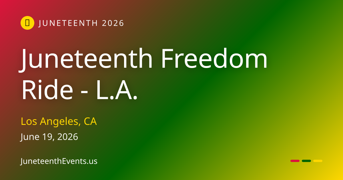 Juneteenth Freedom Ride - L.A. — Los Angeles, CA
