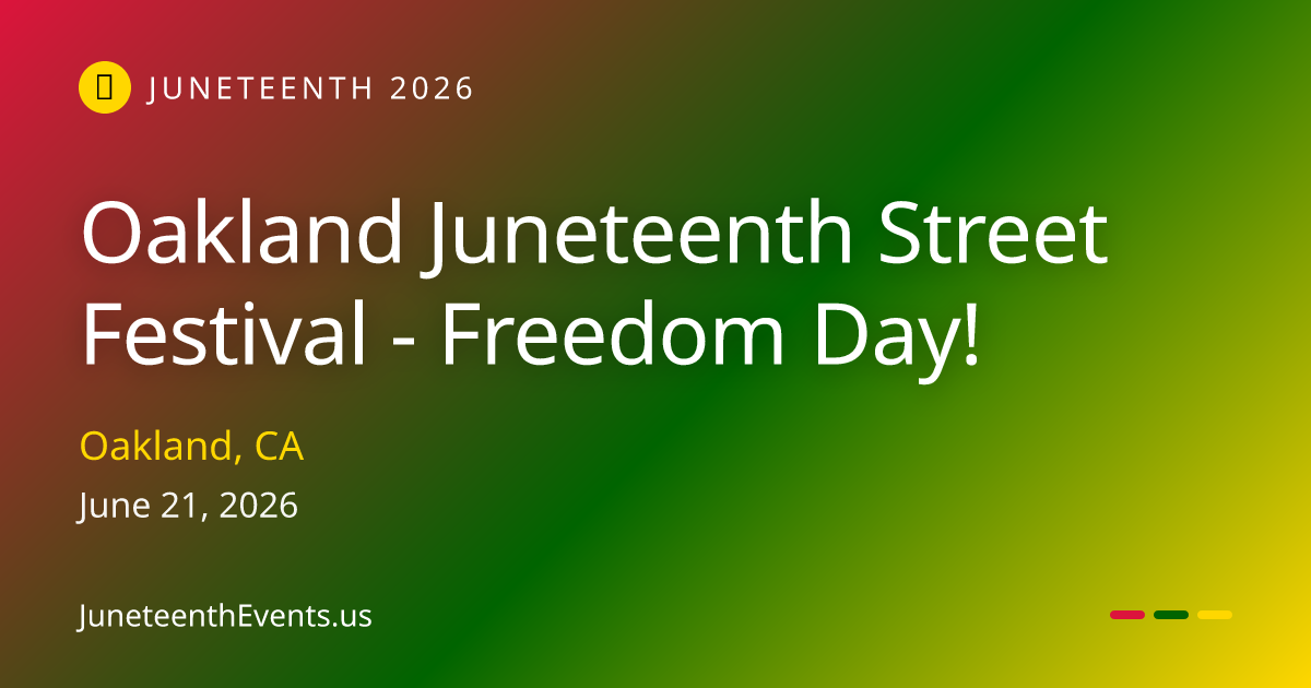 Oakland Juneteenth Street Festival - Freedom Day! — Oakland
