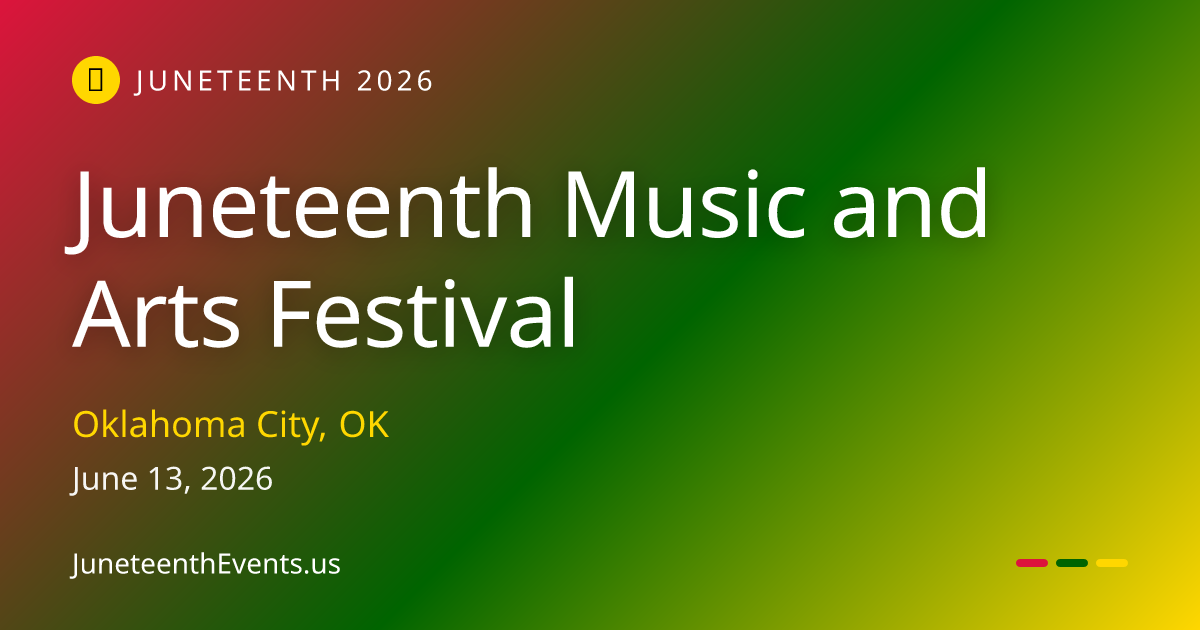 Juneteenth Music and Arts Festival — Oklahoma City, OK