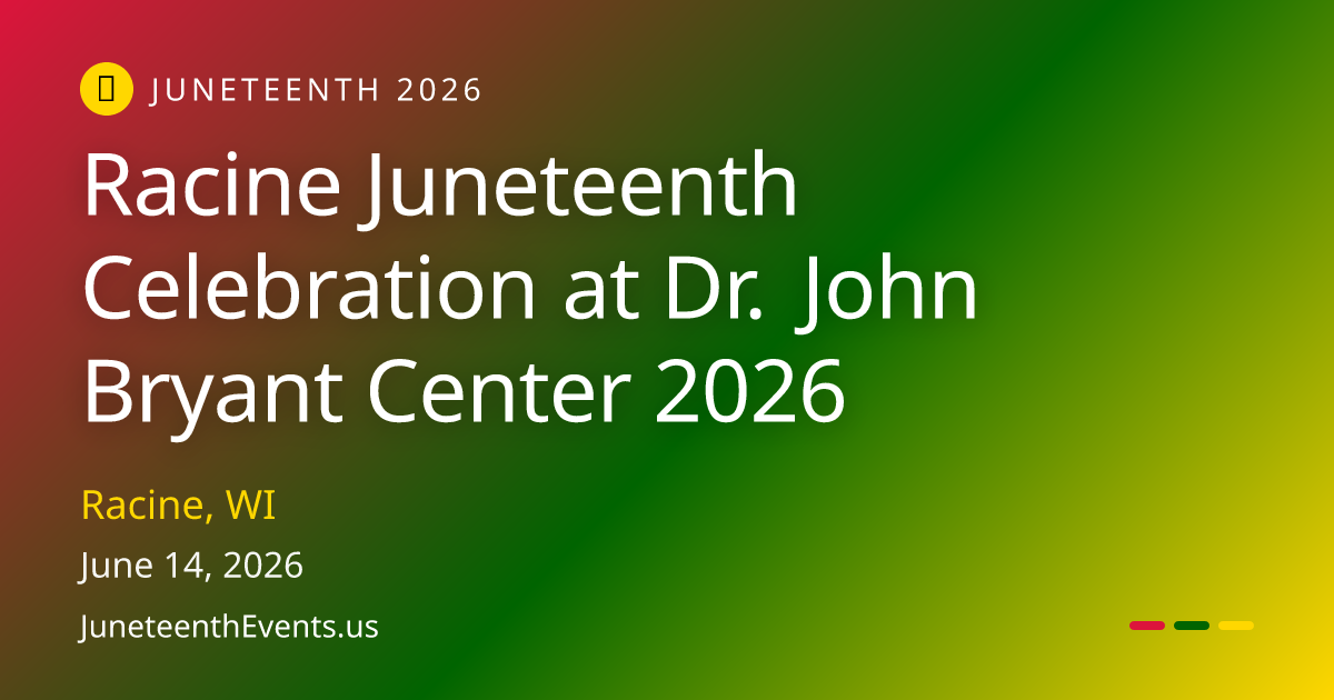 Racine Juneteenth Celebration at Dr. John Bryant Center 2026