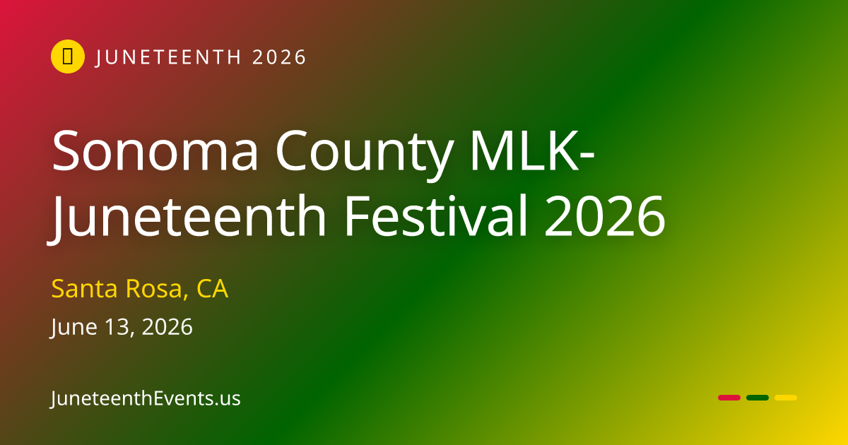 Sonoma County MLK-Juneteenth Festival 2026 — Santa Rosa, CA