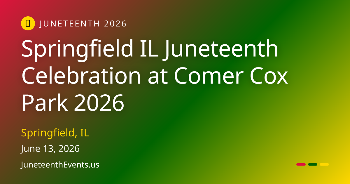Springfield IL Juneteenth Celebration at Comer Cox Park 2026