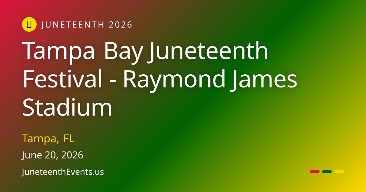 Tampa Bay Juneteenth Festival - Raymond James Stadium