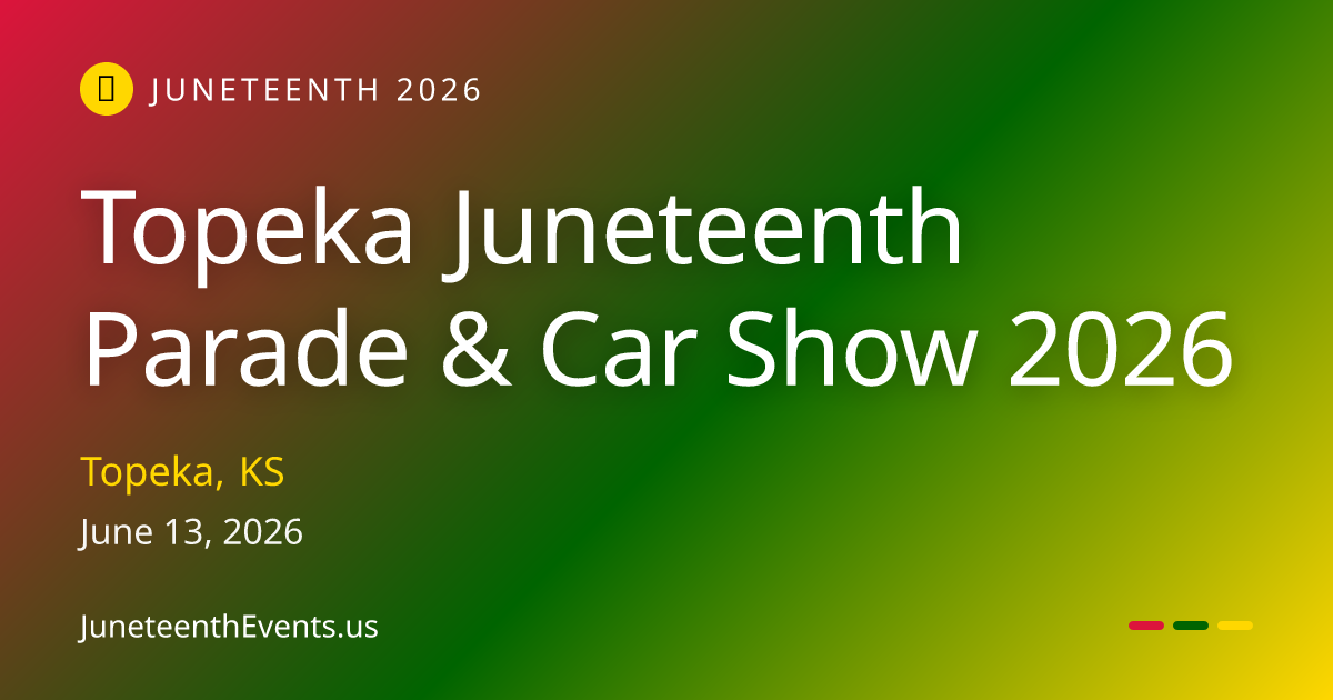 Topeka Juneteenth Parade & Car Show 2026 — Topeka, KS